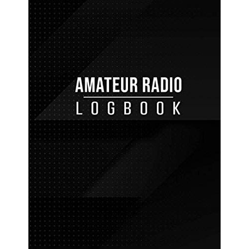 Amateur Radio Logbook: Amateur Ham Radio Station Log Book / Logbook for ...