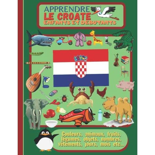 APPRENDRE LE CROATE POUR ENFANTS ET DEBUTANTS: Imagier couleur, livre ...