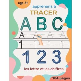 Apprenons à tracer les lettres et les chiffres: pour maternelles ...