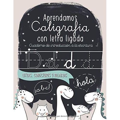 Aprendamos caligrafía con letra ligada: Cuaderno de introducción a la ...