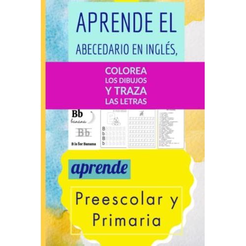 Aprende el abecedario en inglés, colorea los dibujos y traza las letras ...