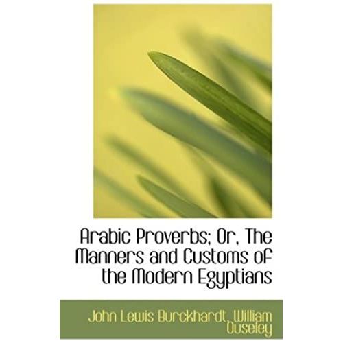 Arabic Proverbs; Or, The Manners And Customs Of The Modern Egyptians ...