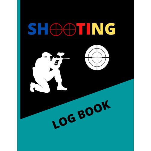 SHOOTING LOG BOOK: Shooting Data Book With Record, Track And Target ...