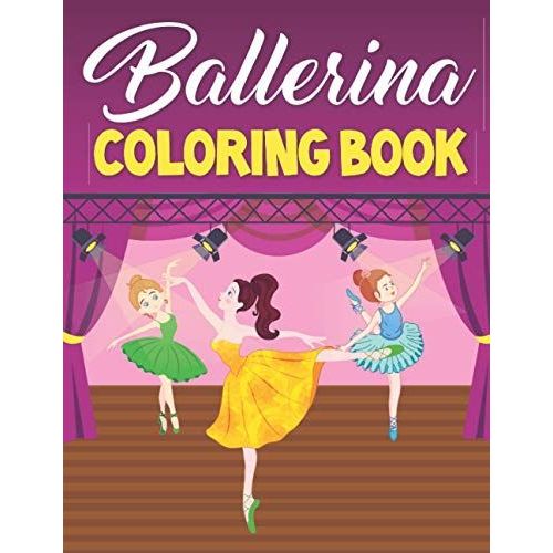 Ballerina Coloring Book: A Fun Ballet Coloring Book for Girls I 45 Big ...