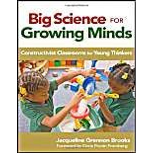 Big Science for Growing Minds: Constructivist Classrooms for Young ...