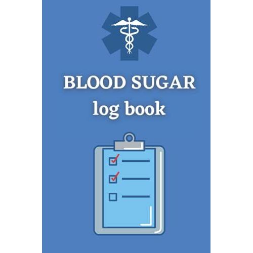 Blood Sugar Log Book: Daily Diabetes Record Book, Diabetic Diary ...