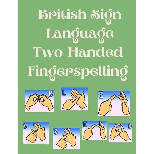 British Sign Language Two-Handed Fingerspelling: Educational Book ...