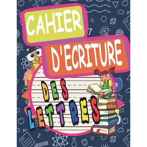 Cahier d'Écriture des Lettres: Apprendre à Tracer les Lettres Apprendre ...