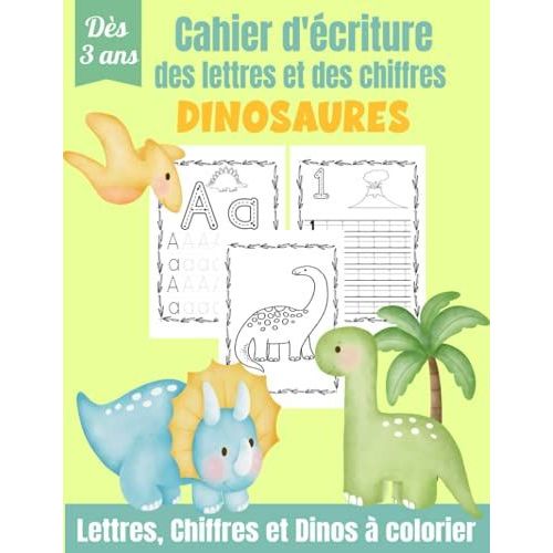 Cahier D'écriture Des Lettres Et Des Chiffres Dinosaures: Apprendre À ...
