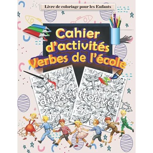 Cahier Dactivités Verbes De Lécole Livre De Coloriage Pour Les Enfants
