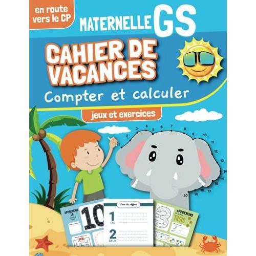 Cahier De Vacances Compter Et Calculer Maternelle GS: Jeux Et Exercices ...