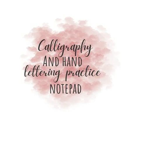 Calligraphy And Hand Lettering Practice Notepad: A Lettering Practice ...