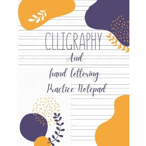 Calligraphy and Hand Lettering Practice Notepad: Book For Everyone ...