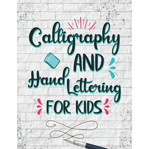 Calligraphy Hand Lettering For Kids: A Beginner's Guide Cute ...