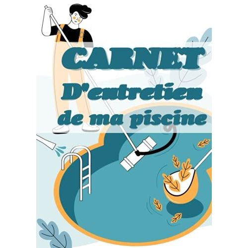 Carnet D'entretien De Ma Piscine: Journal De Suivi Destin© Au Piscine Priv©. Format A4 - | Rakuten
