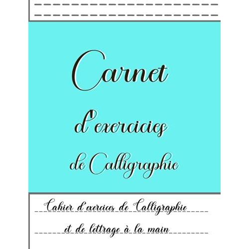 Carnet D'exercicies De Calligraphie: Cahier De Pratique De Calligraphie ...