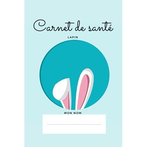 Carnet De Santé Lapin Carnet De Suivi Complet Pour Toutes Les Races De