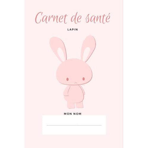 Carnet De Santé Lapin Carnet De Suivi Complet Pour Toutes Les Races De