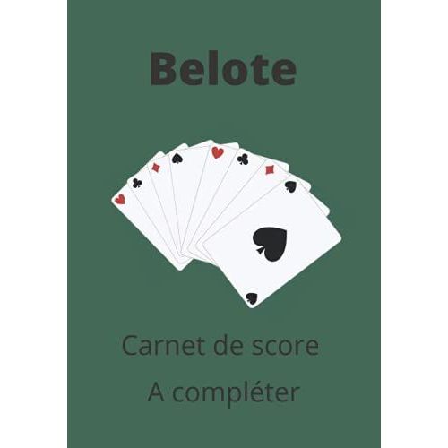 CARNET DE SCORE BELOTE: Cahier pour noter les points de votre jeu de ...
