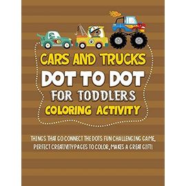 Cars And Trucks Dot To Dot For Toddlers Coloring Activity: Things That ...