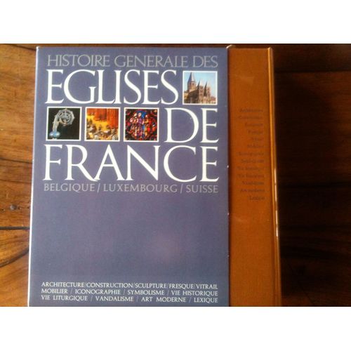 Histoire Générale des Églises de France, Belgique, Luxembourg, Suisse ... Histoire Générale des Églises de France, Belgique, Luxembourg, Suisse ...