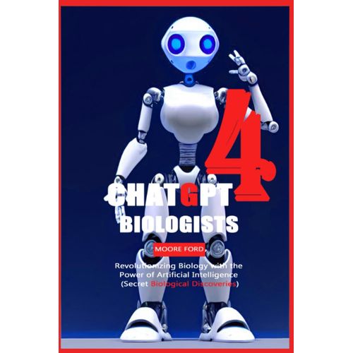 ChatGPT 4 Biologists: Revolutionizing Biology with the Power of ...