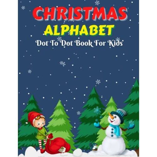 Christmas Alphabet Dot To Dot Book For Kids: Christmas Alphabet Dot To ...
