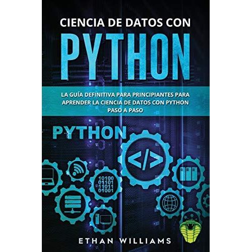 CIENCIA DE DATOS CON PYTHON: La Guía definitiva para principiantes para ...