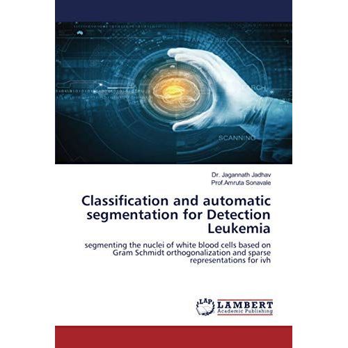 Classification and automatic segmentation for Detection Leukemia: segmenting the nuclei of white ...