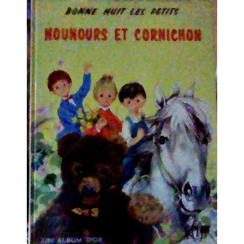 Nounours et Cornichon. Bonne nuit les Petits - Un Album d' Or. | Rakuten