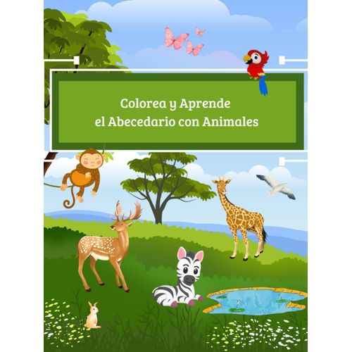 Colorea y Aprende el Abecedario con Animales: libro para colorear ...