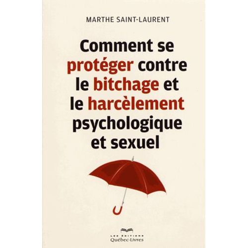 Comment Se Protéger Contre Le Bitchage Et Le Harcèlement Psychologique ...