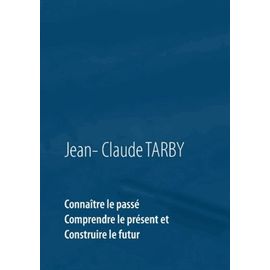 Connaître Le Passé, Comprendre Le Présent Et Construire L'avenir | Rakuten