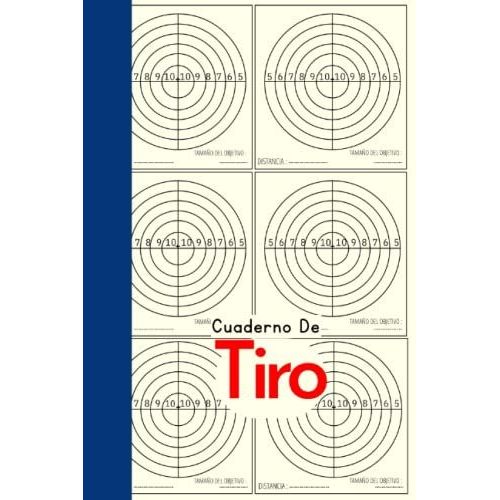 Cuaderno De Tiro: Objetivo, cuaderno de carga manual, libro de tiro ... Cuaderno De Tiro: Objetivo, cuaderno de carga manual, libro de tiro ...