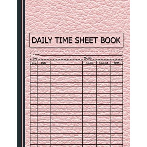 Daily Time Sheet Book: Daily Timesheet Log Book To Record Time | Work ...
