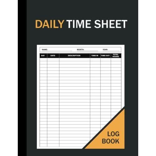 Daily Time Sheet Log Book: Undated Timesheet Log Book for Employers ...