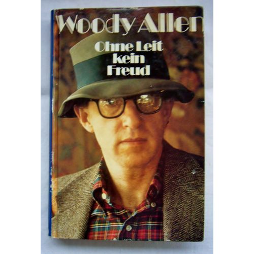 Das Woody Allen Buch: Ohne Leit kein Freud /Nebenwirkungen / Wie du dir ...
