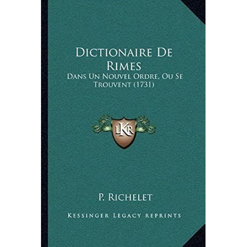 Dictionaire De Rimes: Dans Un Nouvel Ordre, Ou Se Trouvent (1731) | Rakuten