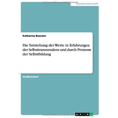 Die Entstehung der Werte in Erfahrungen der Selbsttranszendenz und ...