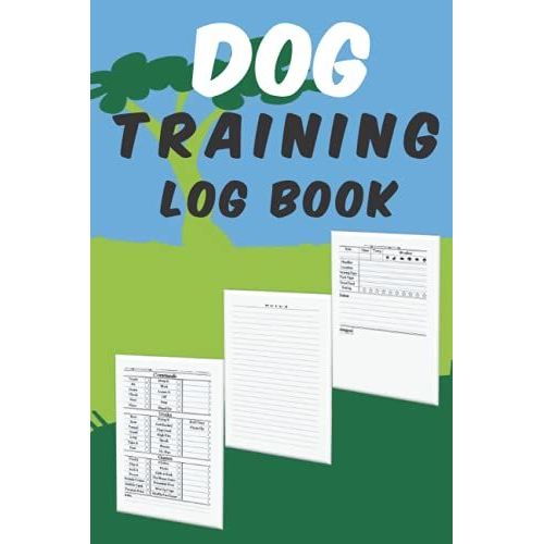Dog Training Log Book: Dog Training Record Keeping Book, Trainers ...