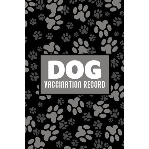 Dog Vaccination Record: Dog Vaccination And Shot Record Book, Pet ...