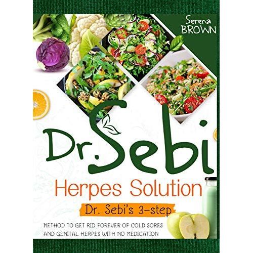 Dr Sebi Herpes Solution Dr Sebis 3 Step Method To Get Rid Forever Of Cold Sores And Genital