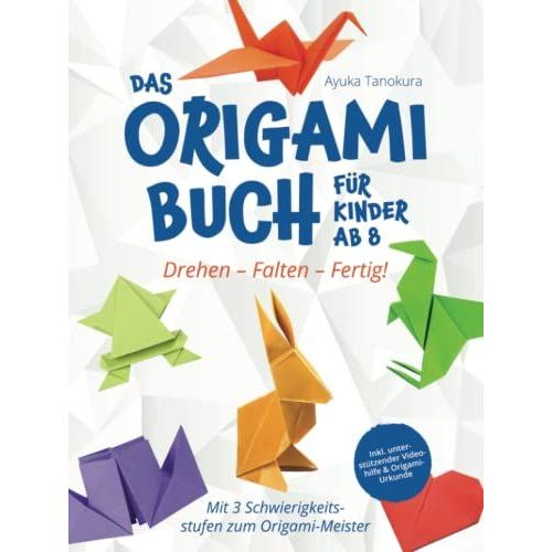 Drehen Falten Fertig! Das Origami Buch für Kinder ab 8: Mit 3 ...