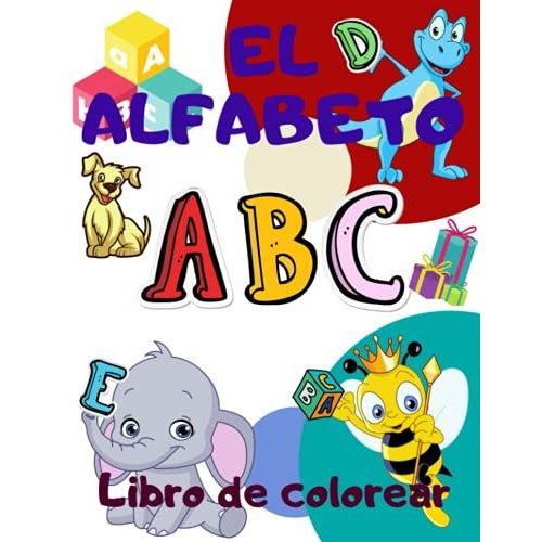El alfabeto Libro de colorear: Colorea y aprende las letras/Libro para ...