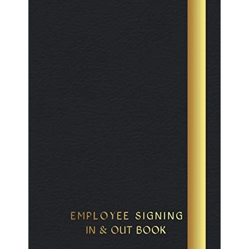 Employee Signing In And Out Book: Staff, Employees Sign In & Out Record ...