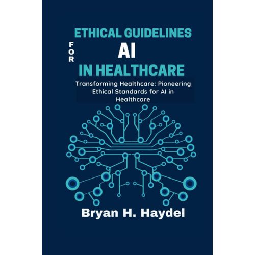 Ethical Guidelines For Ai In Healthcare: Transforming Healthcare ...