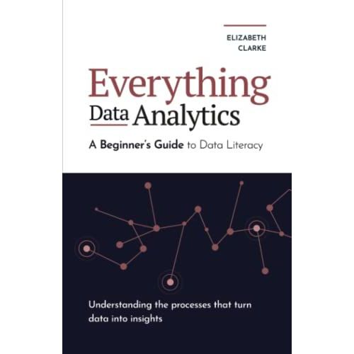 Everything Data Analytics-a Beginner's Guide To Data Literacy ...
