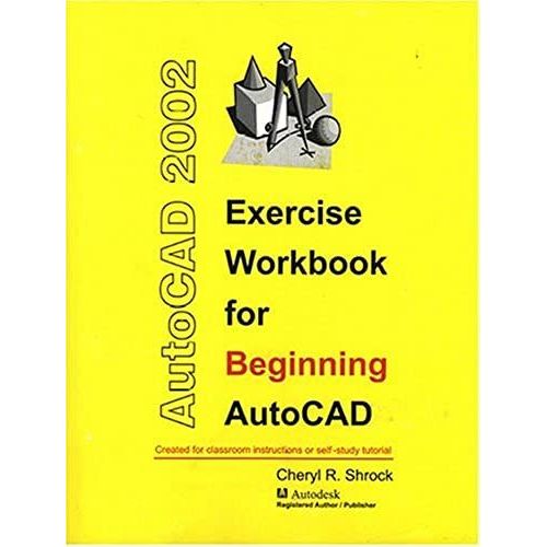 Exercise Workbook For Beginning Autocad 2002 (autocad Exercise ...