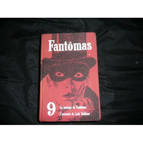 Fantômas , 1964, tome 9, Edition intégrale avec un texte définitif revu ...