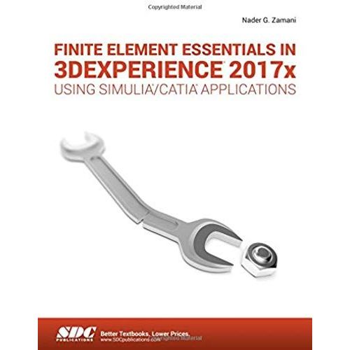 Finite Element Essentials in 3DEXPERIENCE 2017x Using SIMULIA/CATIA ... Finite Element Essentials in 3DEXPERIENCE 2017x Using SIMULIA/CATIA ...